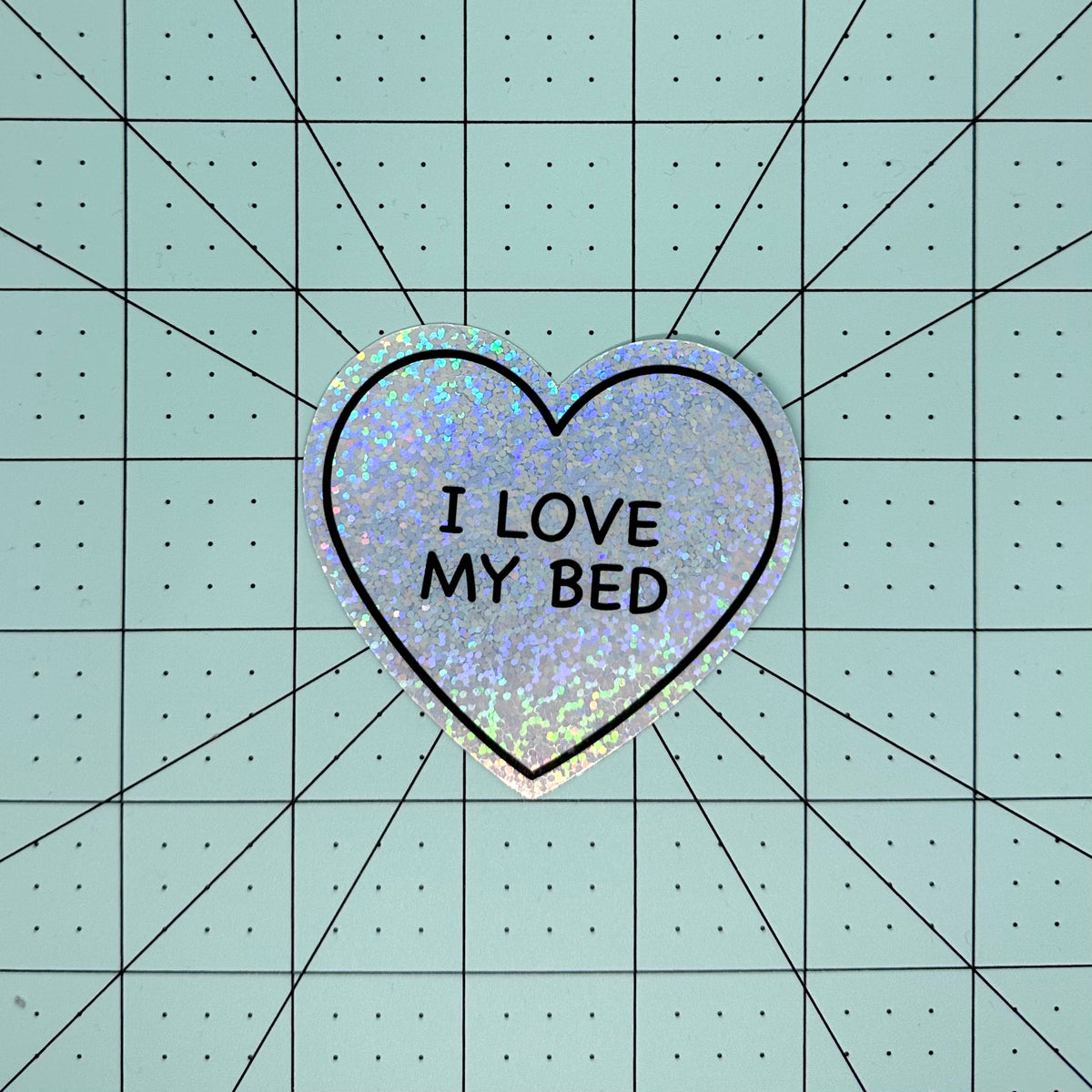 I Love My Bed Holographic Sticker – Crafts by Tessa